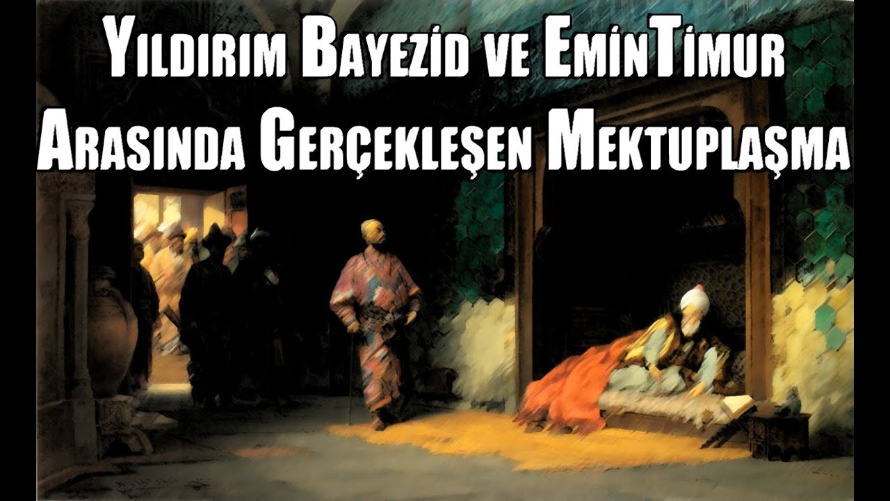 Yıldırım Bayezid ve Emir Timur Arasındaki Tarihi Mektuplaşma - YouTube