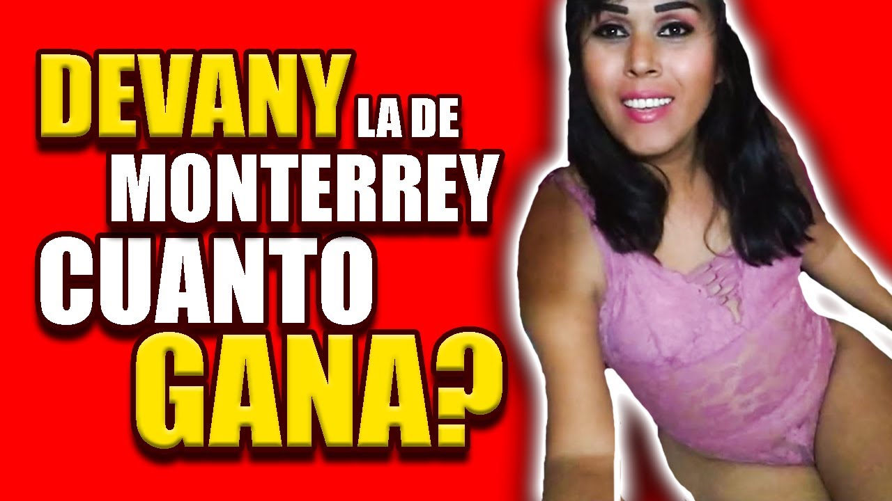 🤑🟥 cuanto GANA DEVANY la de MONTERREY en YOUTUBE | cuanto GANAN los los YOUTUBERS 🟥🤑 - YouTube
