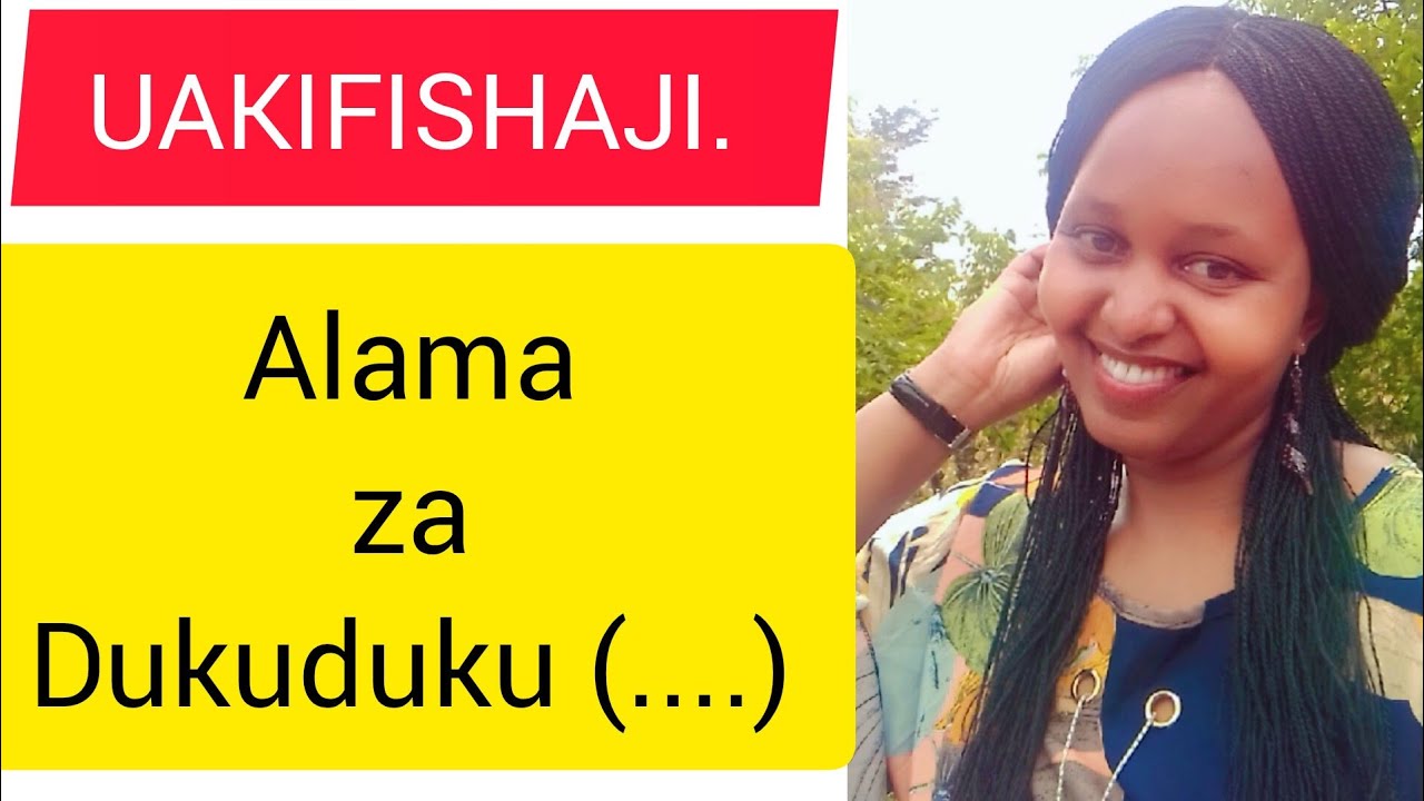 ALAMA ZA DUKUDUKU // UAKIFISHAJI. - YouTube