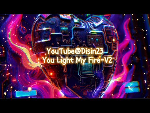 You Light My Fire - V2 (A slight tweak while keeping the track’s ...