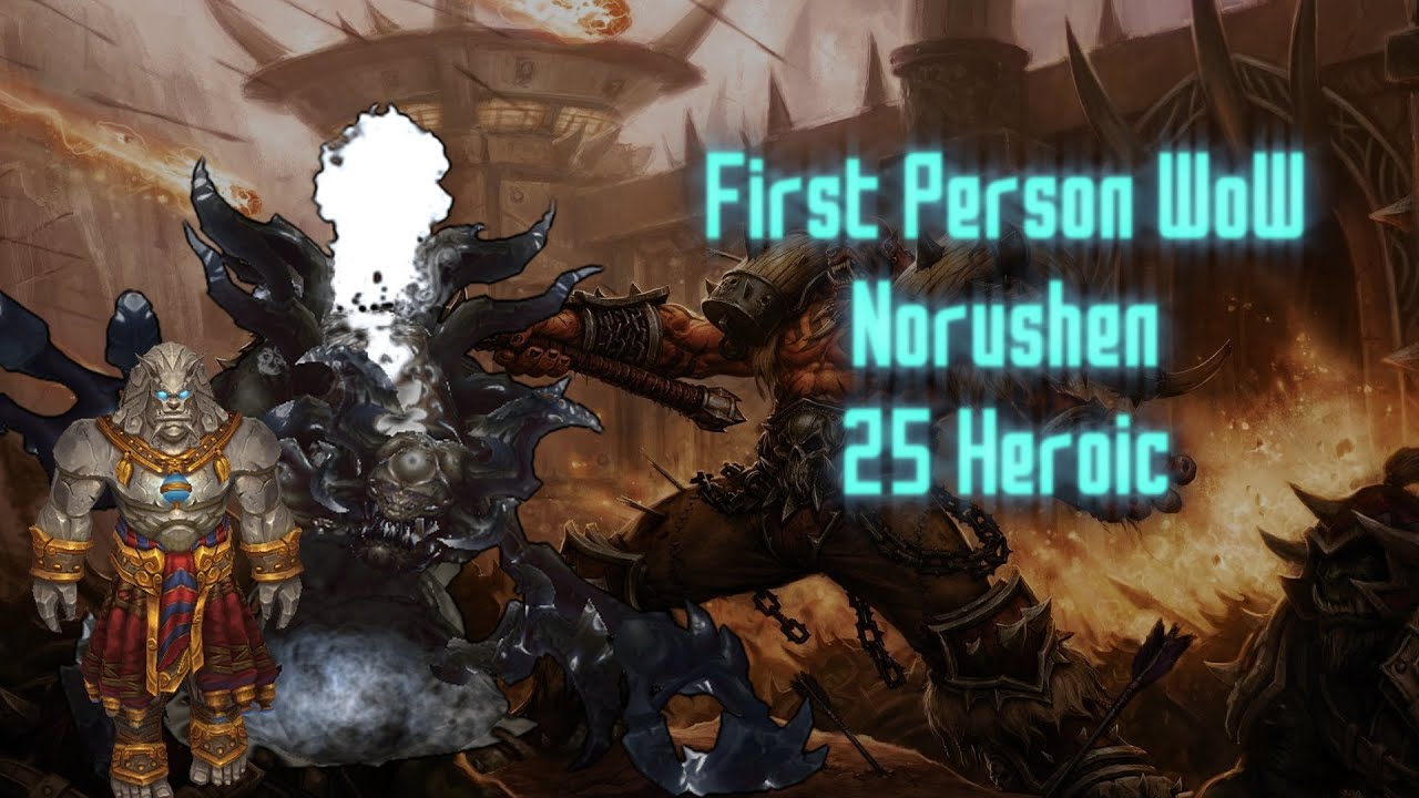 First Person WoW - Norushen 25 Heroic - YouTube