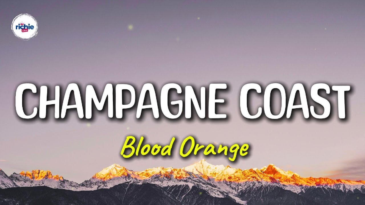 Blood Orange - Champagne Coast (Lyrics) - YouTube