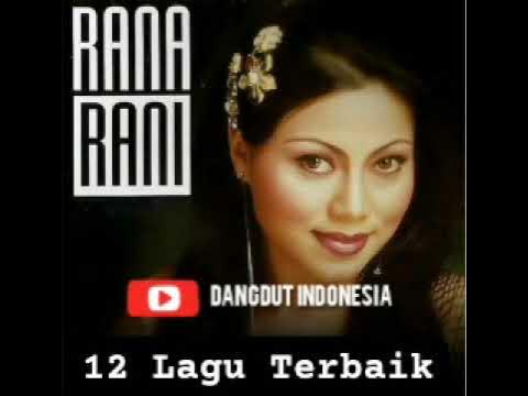 12 Lagu Terbaik Rana Rani - Full Album Lagu Sedih Tanpa Iklan #dangdut #melow #slow - YouTube