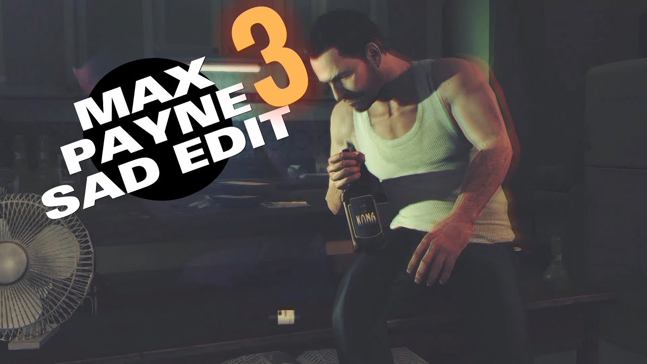 Max Payne 3 | Sad Edit. - YouTube