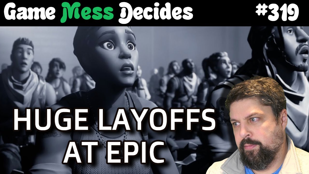 EPIC'S DISGRACEFUL LAYOFFS | Game Mess Decides 319 - YouTube