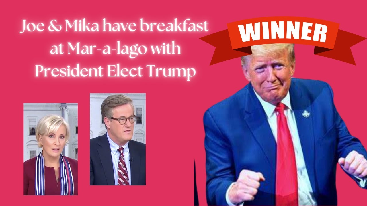 Joe Scarborough & MikaBrzezinski: Breakfast or Bend-the-knee at Mar-a ...