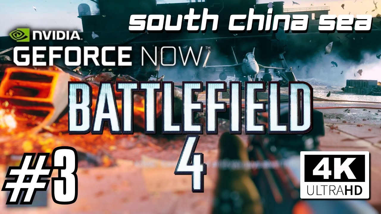 Battlefield 4 - Single Player Gameplay #3 - GeForce NOW Ultra 4k No ...