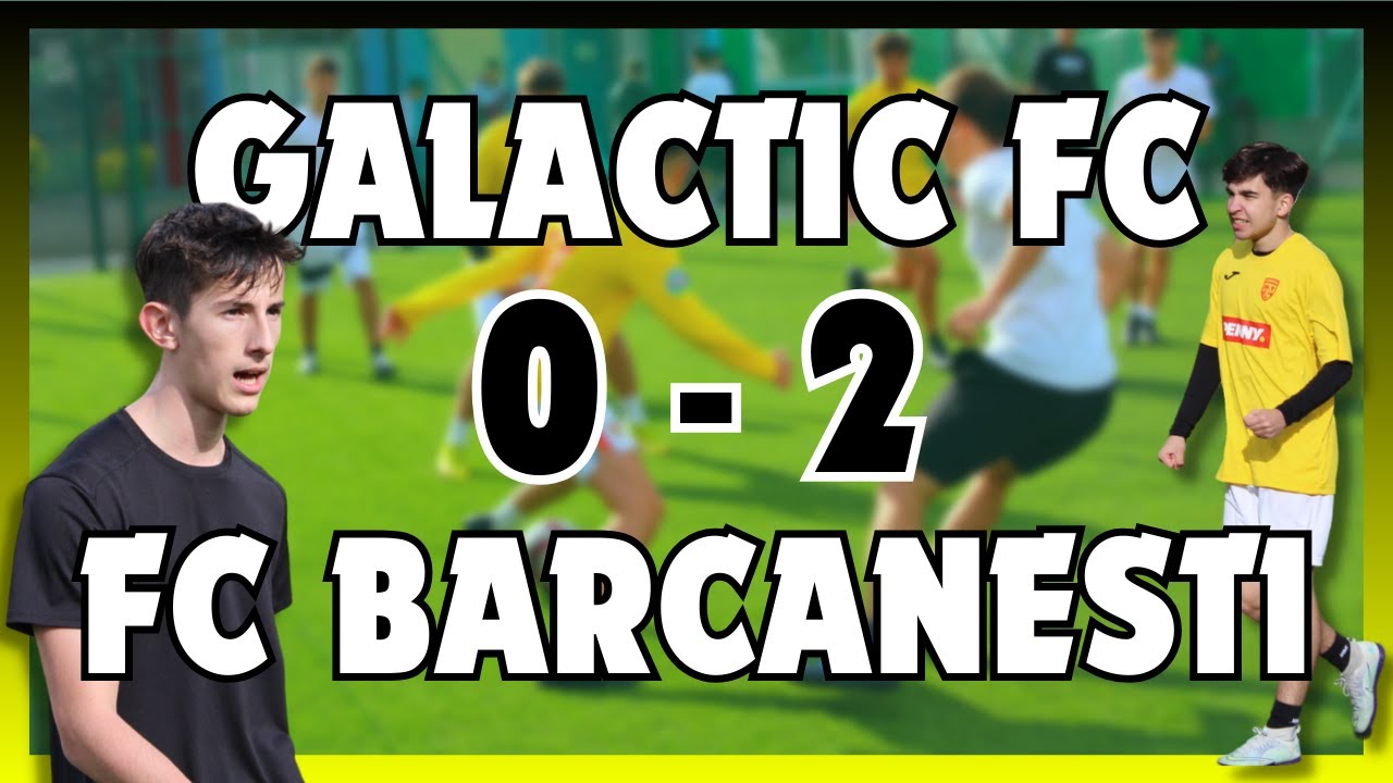 GALACTIC FC 0-2 FC BARCANESTI | Grupa I | Cupa HOOD Editia I - YouTube