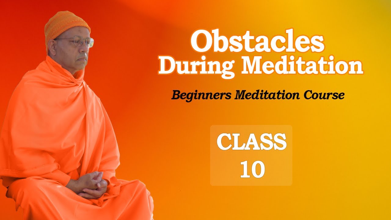Meditation Class 10 Obstacles During Meditation - YouTube