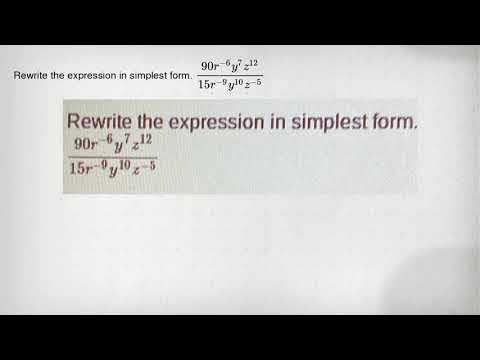Rewrite the expression in simplest form. (90r^-6y^7z^12)/(15r^-9)y^(10z^-5) - YouTube