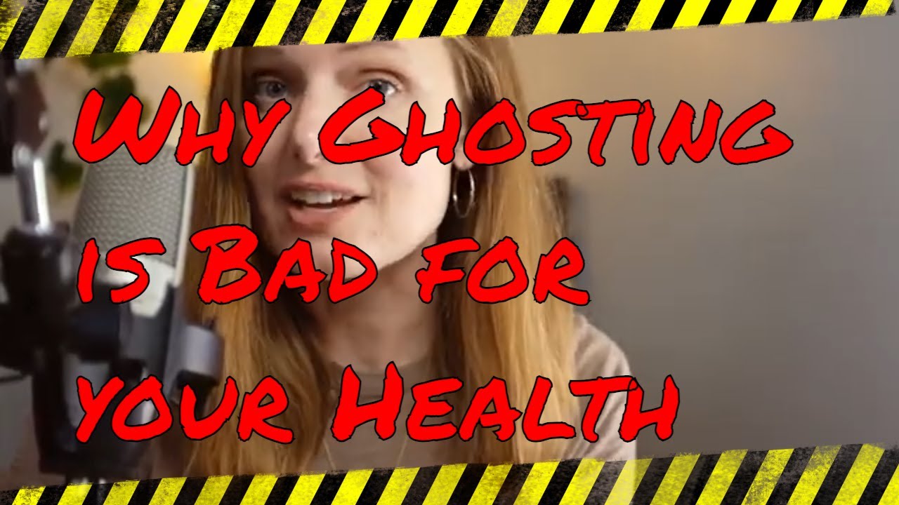 Why Ghosting is Bad for your Health - YouTube