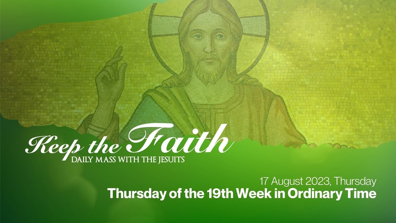 KEEP THE FAITH: Daily Mass with the Jesuits | 17 Aug 23, Thursday of ...