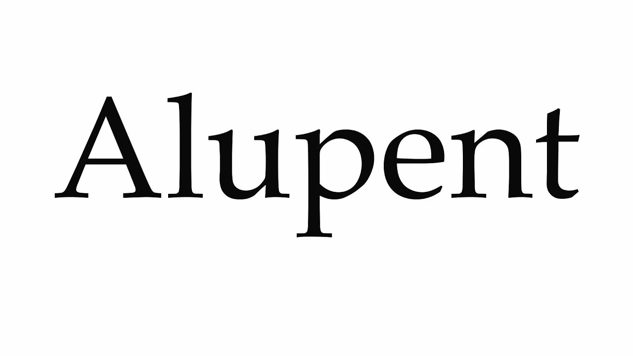 How to Pronounce Alupent - YouTube