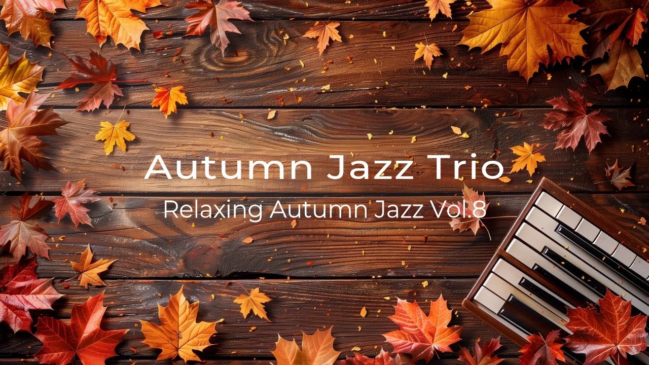 Autumn Jazz Trio | Relaxing Autumn Jazz Vol. 8 - YouTube