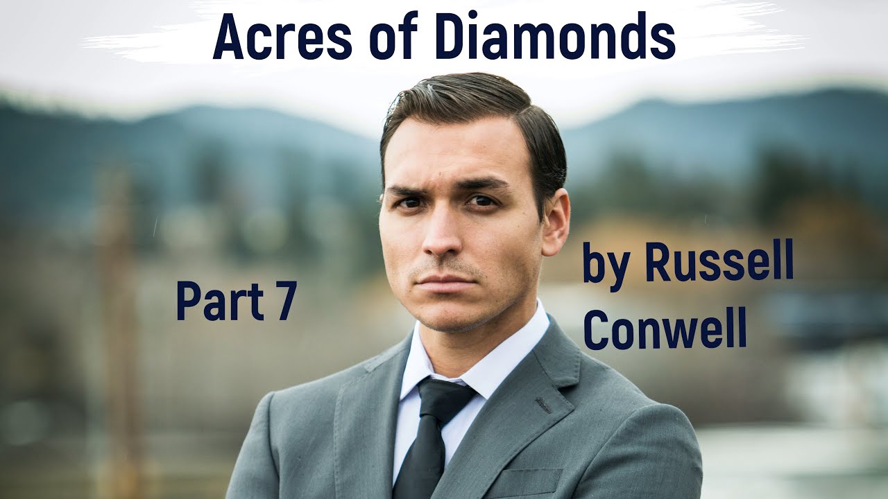 Acres of Diamonds by Russell Conwell. Ch.7 - YouTube