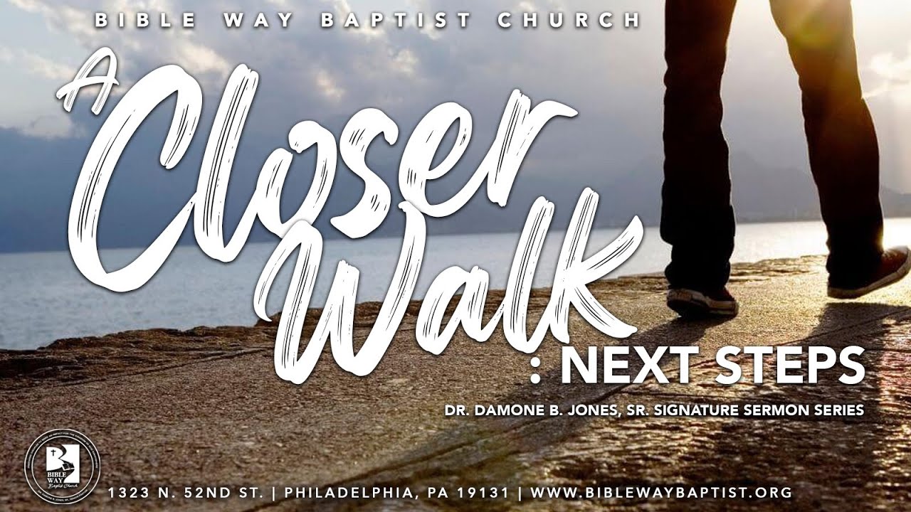 "A Closer Walk: Next Steps Pt 5" - Bible Way Baptist Church Sunday ...