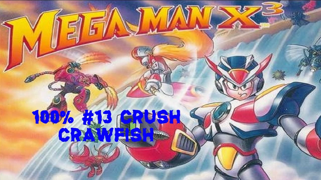 Mega Man X3 Guía 100% Crush Crawfish Parte 13 - YouTube