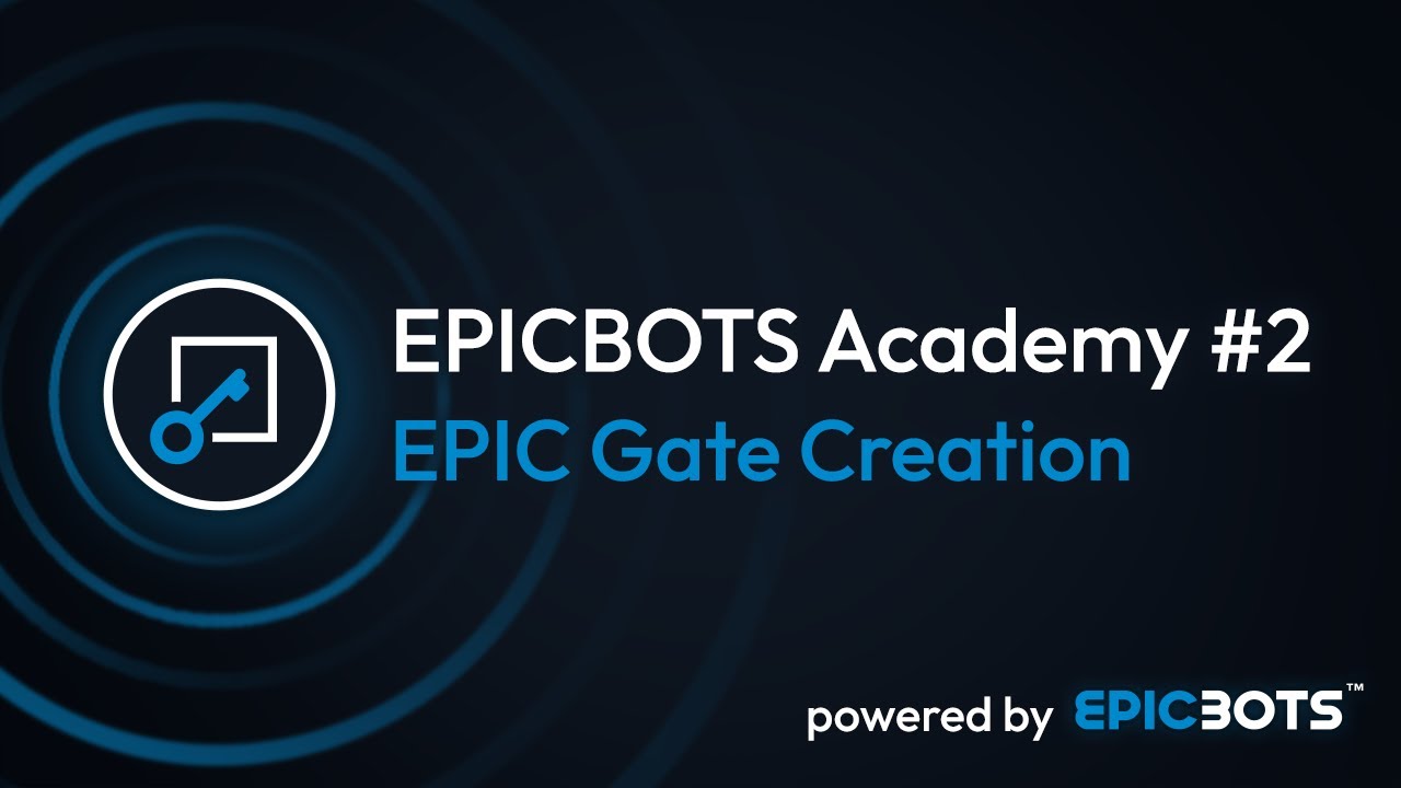 EPICBOTS Academy #2 - EPIC Gate Creation - YouTube