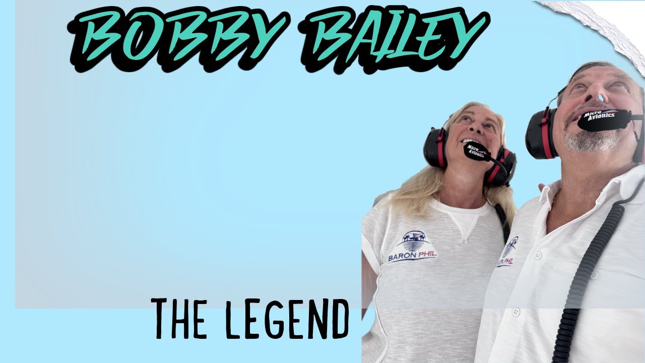 BOBBY BAILEY THE LAST TRIP , A TRUE PILOT. - YouTube