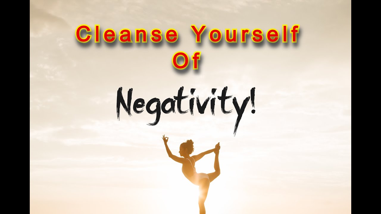 Cleanse Yourself Of Negativity! Guided Meditation To Renew Your Mind ...