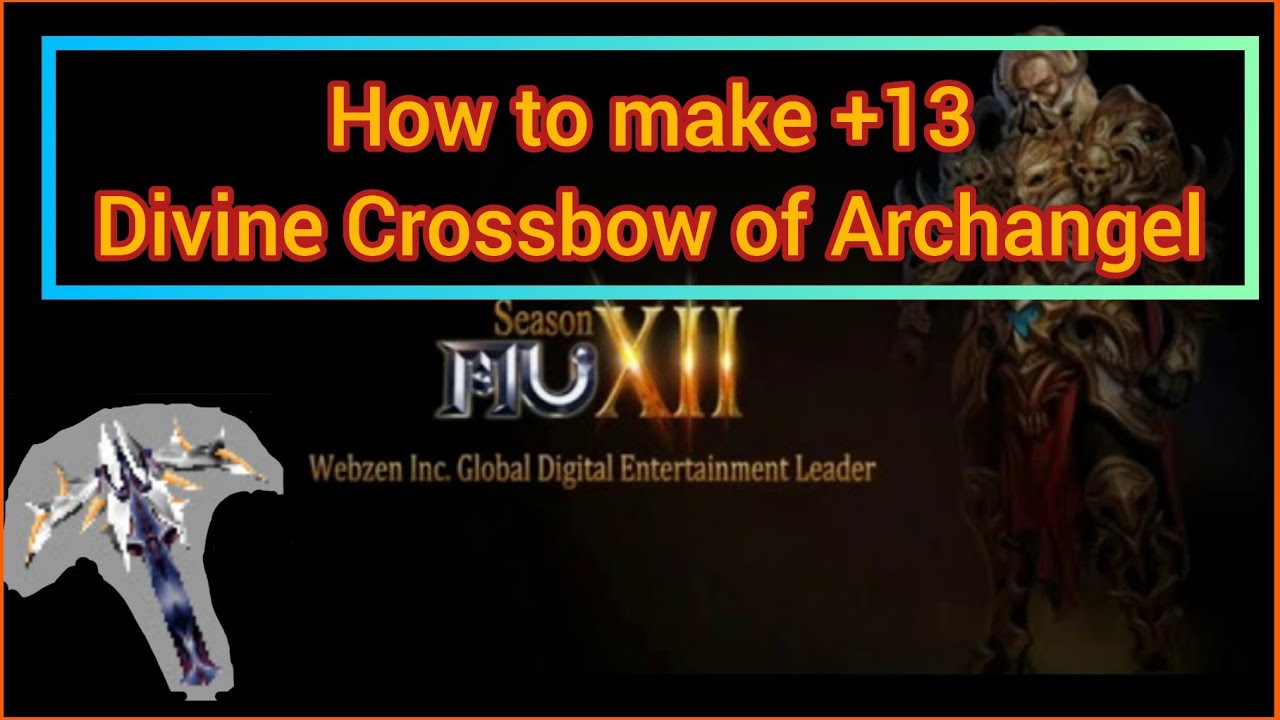 How to make +13 items from +9 MuOnline(Divine Crossbow of Archangel ...
