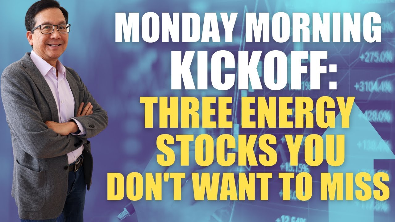 Monday Morning Kickoff: 3 Energy Stocks You Don't Want to Miss - YouTube