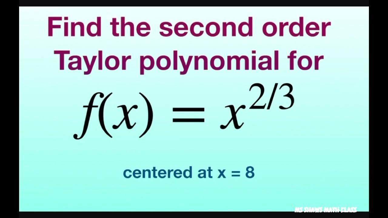 Find the second order Taylor polynomial for f(x) = x^(2/3) centered at ...