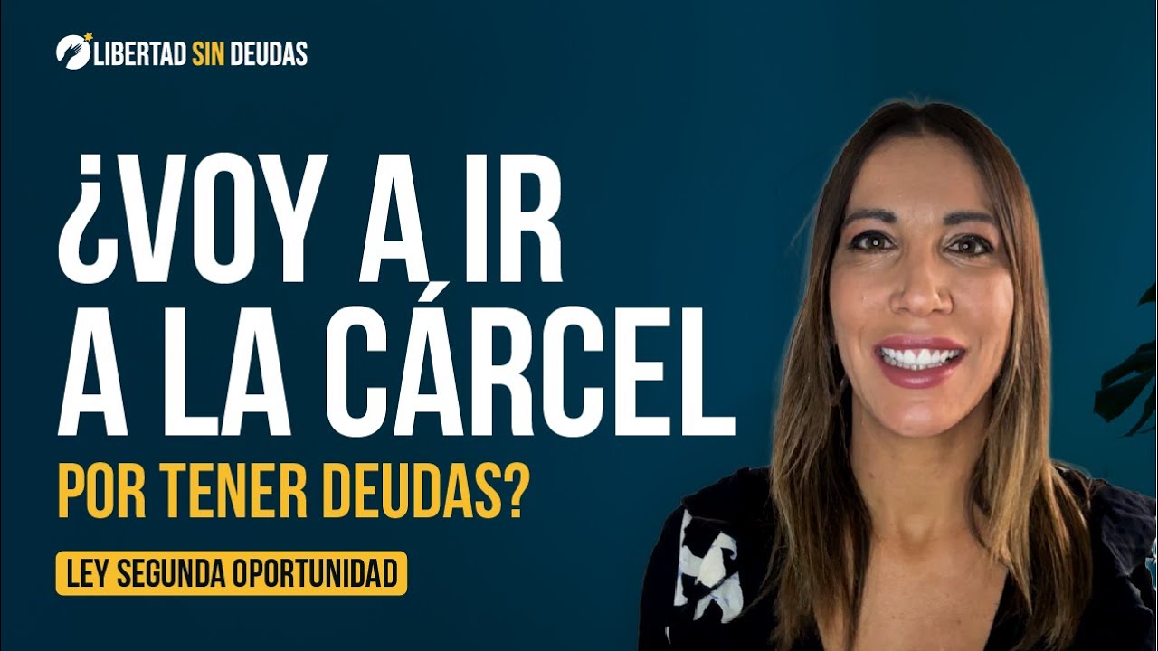 ¿Ir a la cárcel por tener deudas? - Ley de Segunda Oportunidad - YouTube
