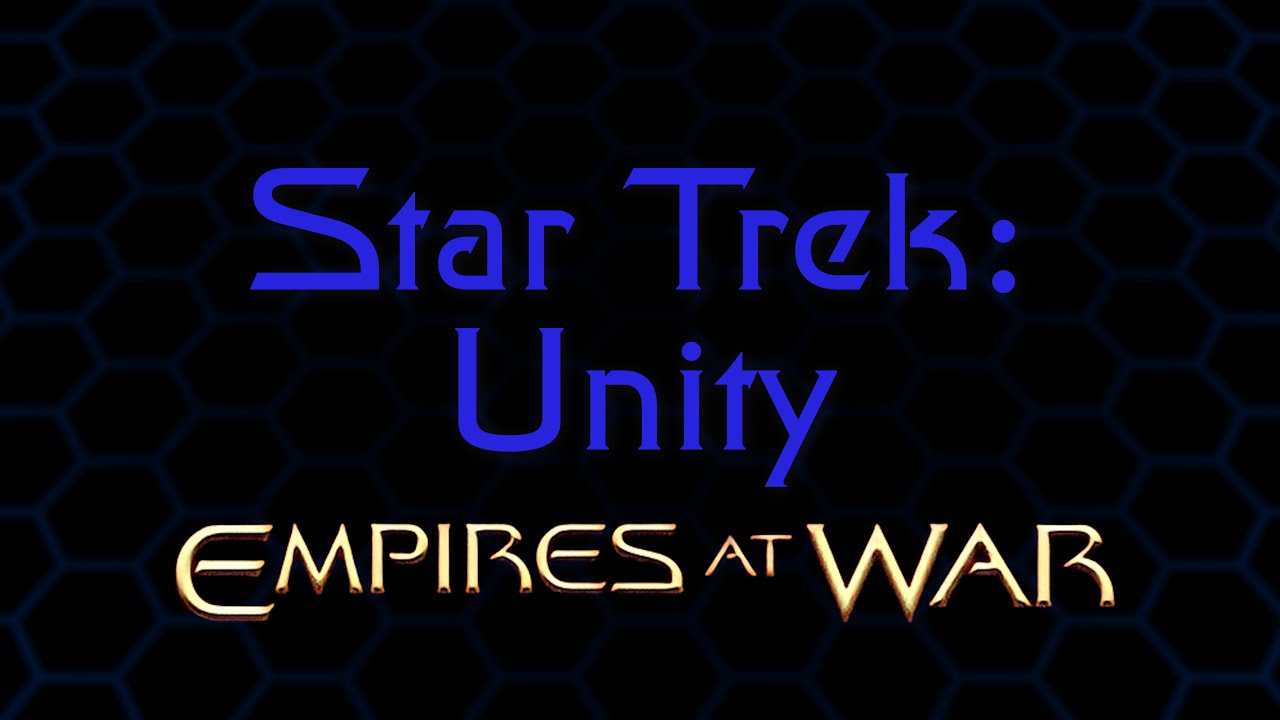 Star Trek: Unity - "Empires at War" - YouTube