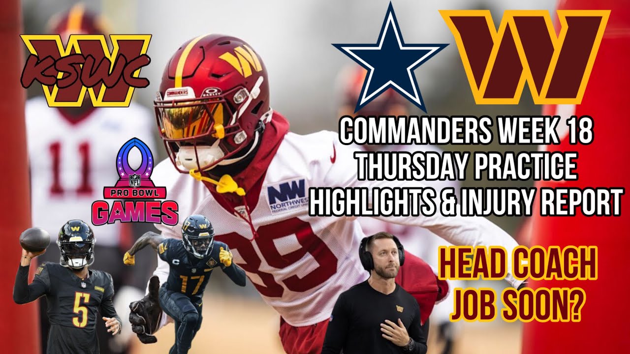 Commanders Week 18 Thursday Practice Highlights. Pro Bowl Selections ...