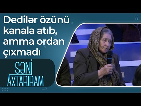Gəlini Səlminazı axtaran qayınana - Dedilər özünü kanala atıb, amma ordan çıxmadı - Səni Axtarıram