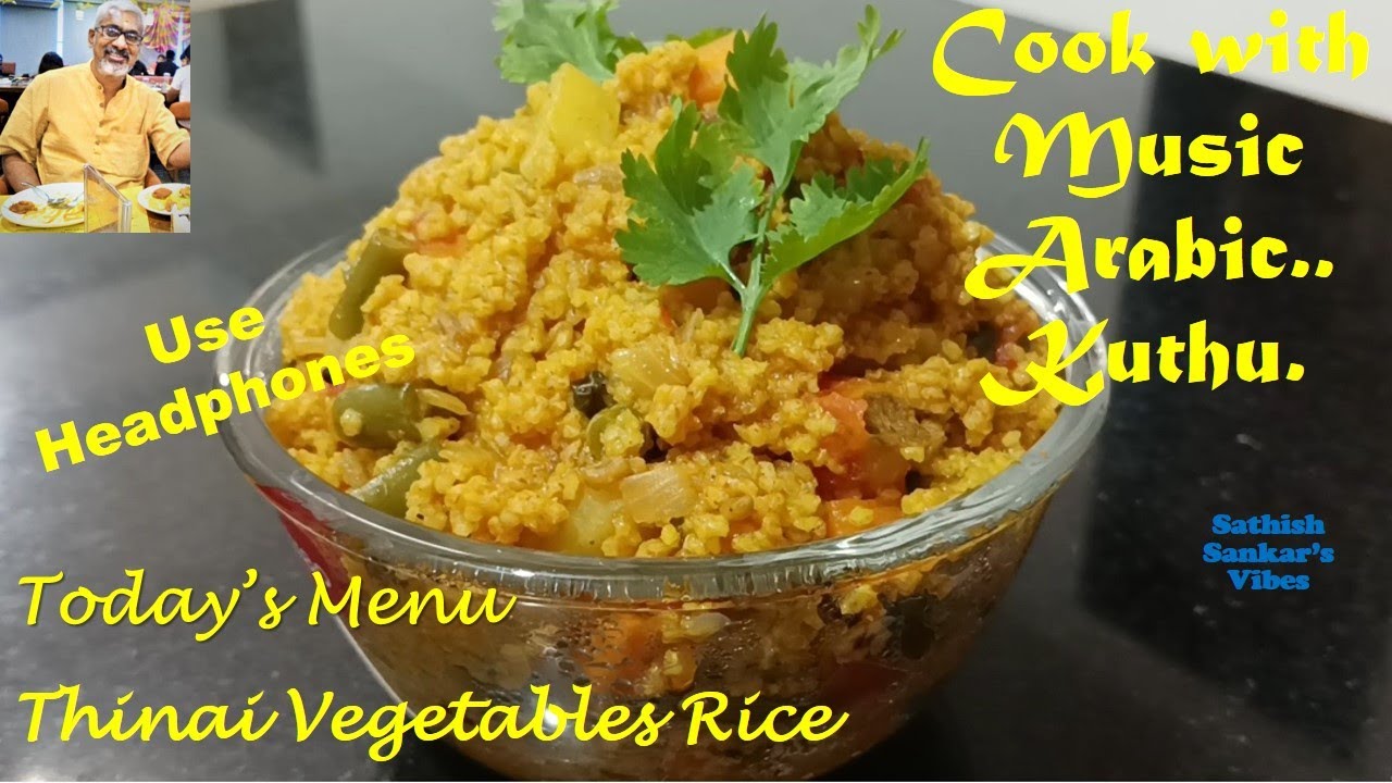 Arabic Kuthu திணை காய்கறி சாதம் - Cook with Music #3 -Today's Menu #46 ...