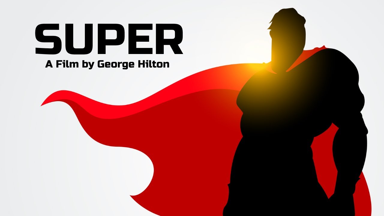 SUPER - A Film by George Hilton - YouTube