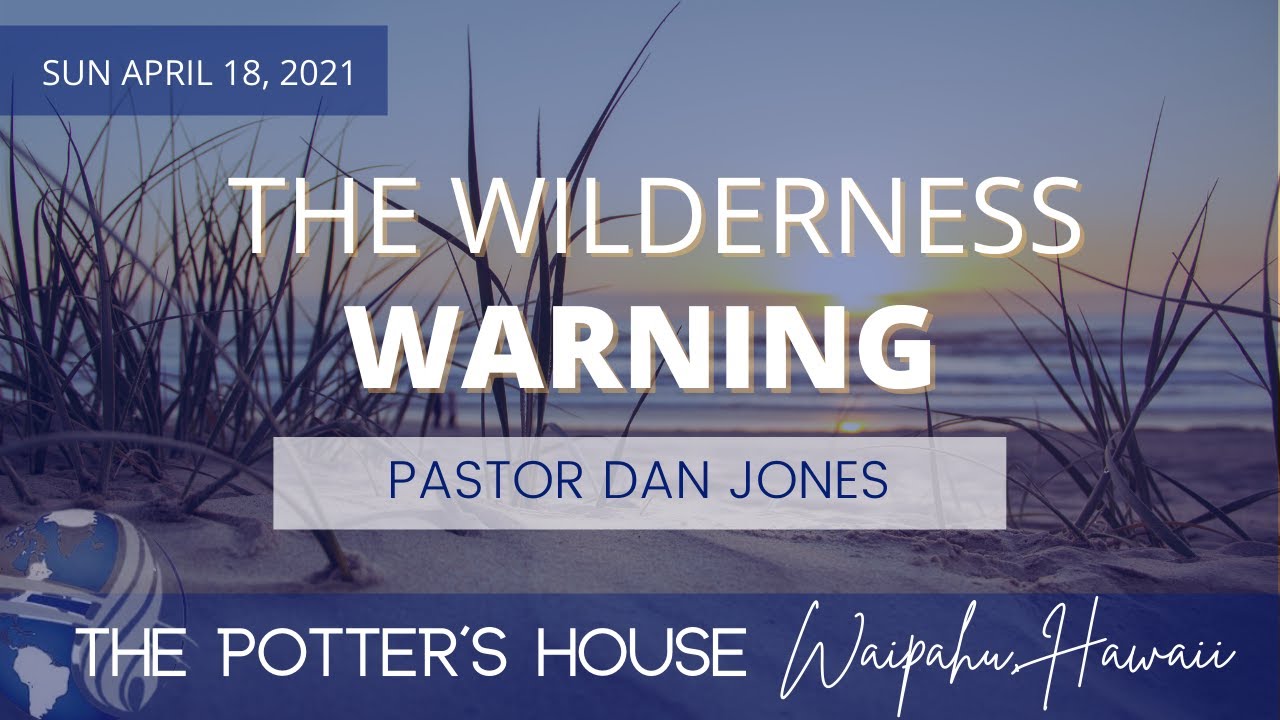 The Wilderness Warning l Pastor Dan Jones l Sun. April 18, 2021 - YouTube