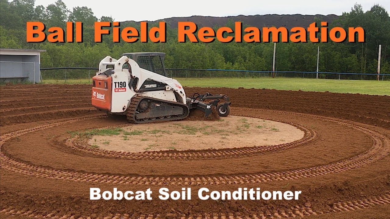 Ball Field Reclamation with my Bobcat Soil Conditioner - YouTube