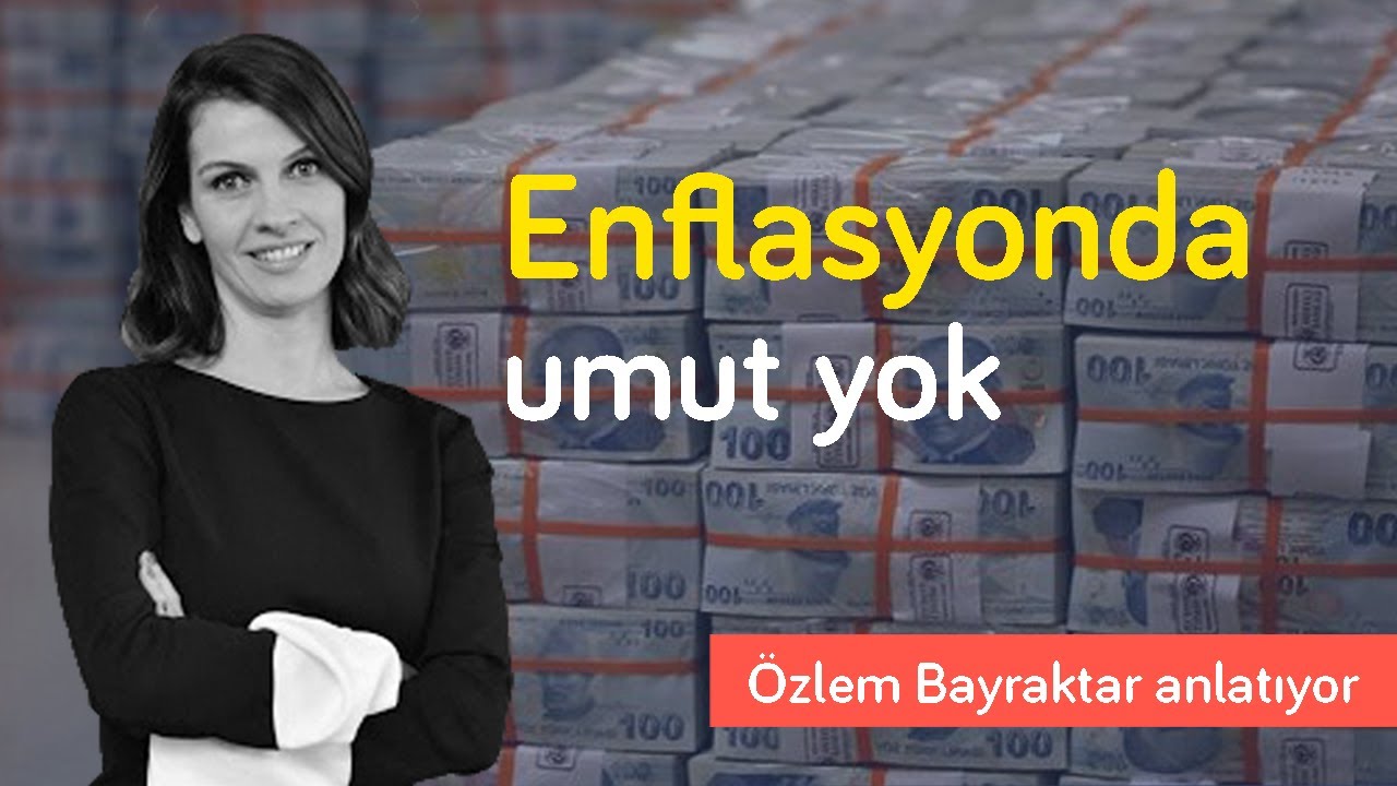 Enflasyonda umut yok! | Özlem Bayraktar - YouTube