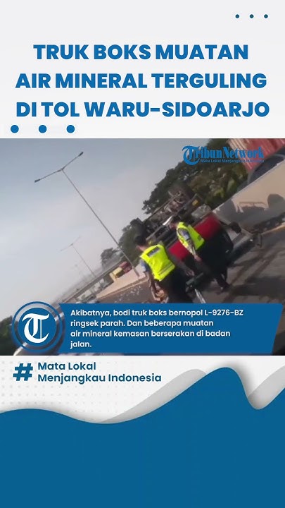 Truk Boks Terguling di Tol Waru-Sidoarjo, Muatan Air Mineral Tumbah ke Jalan - YouTube
