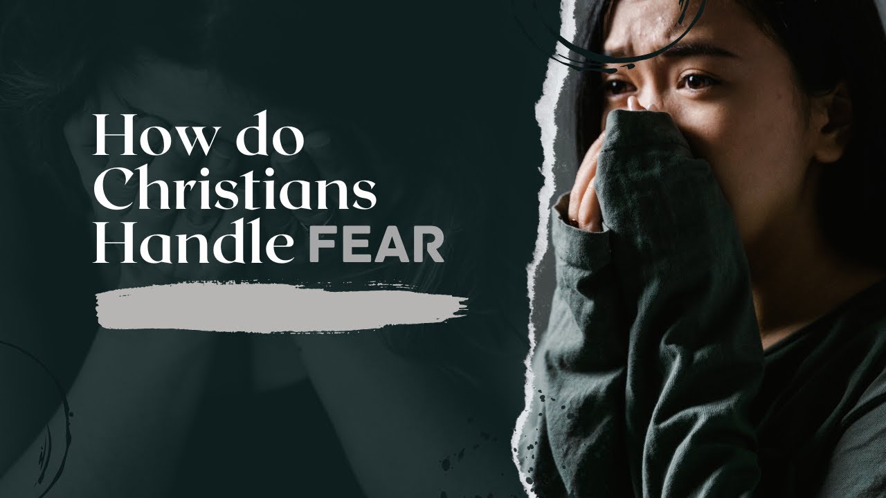 Fear: How do Christians handle fear? - YouTube