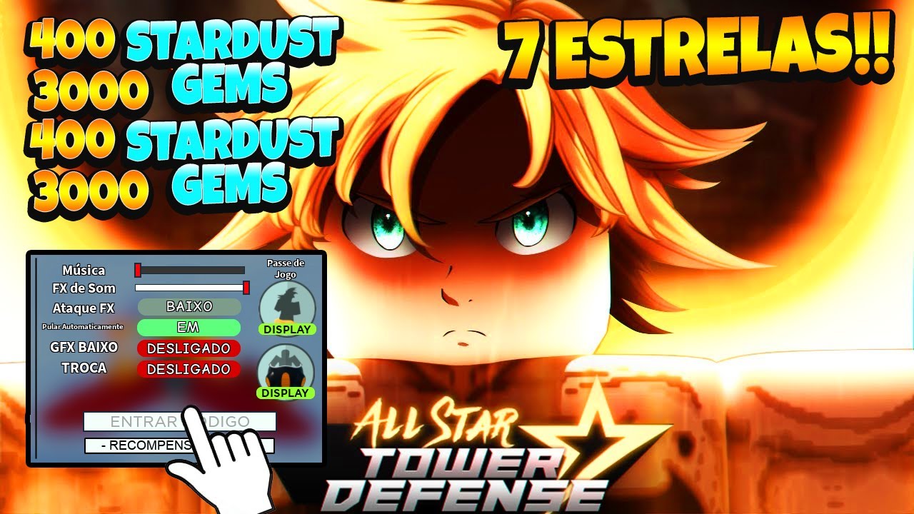 TODOS OS NOVOS CODIGOS 400 STARDUST +MELIODAS 7 ESTRELAS GRATIS no ALL STAR TOWER DEFENSE ...