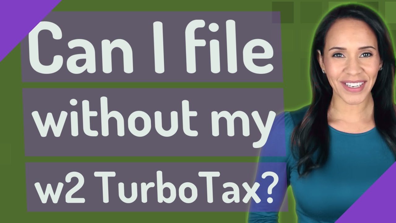 Can I file without my w2 TurboTax? - YouTube