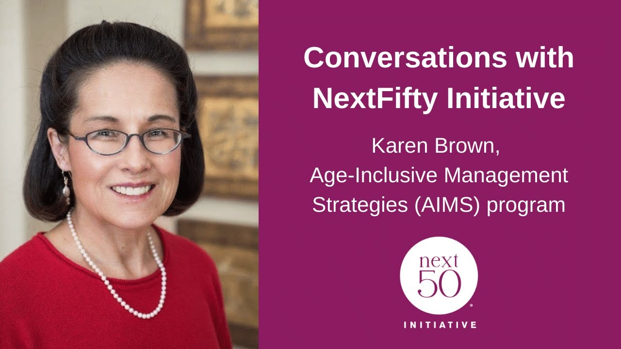 Conversations with NextFifty Initiative: Karen Brown, Age-Inclusive ...