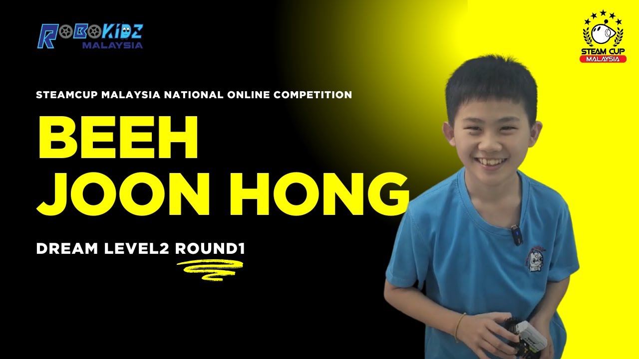 Beeh Joon Hong｜STEAM Cup Malaysia National Online Competition｜Dream ...