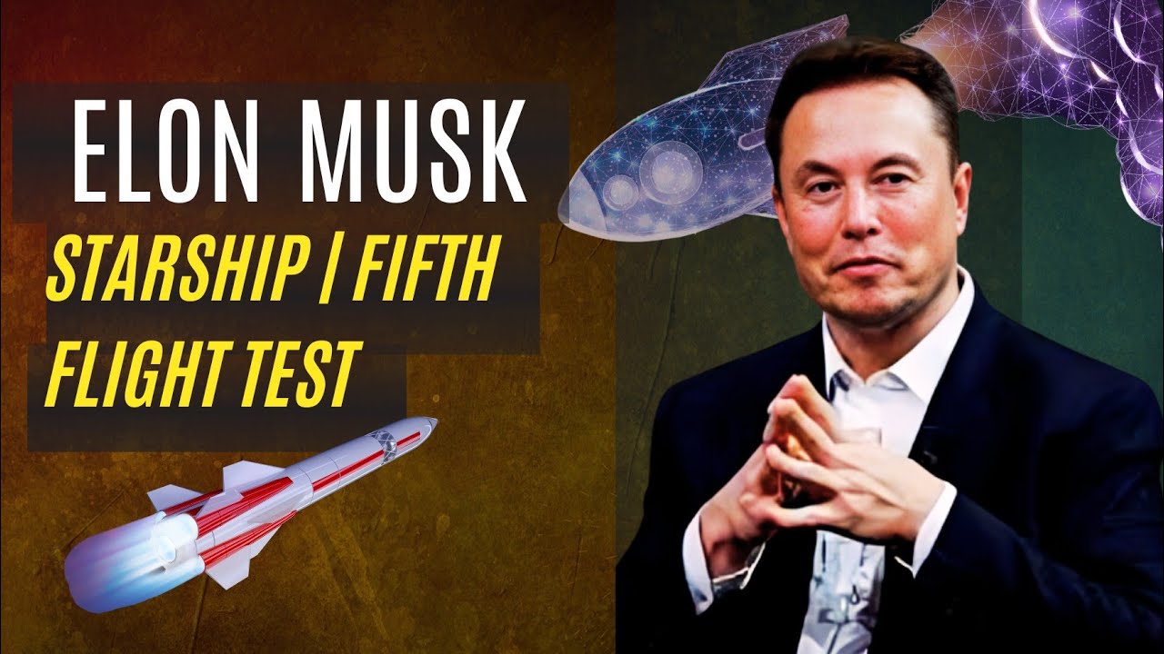 Starship's Fifth Flight Test: Witness the Groundbreaking Launch and ...