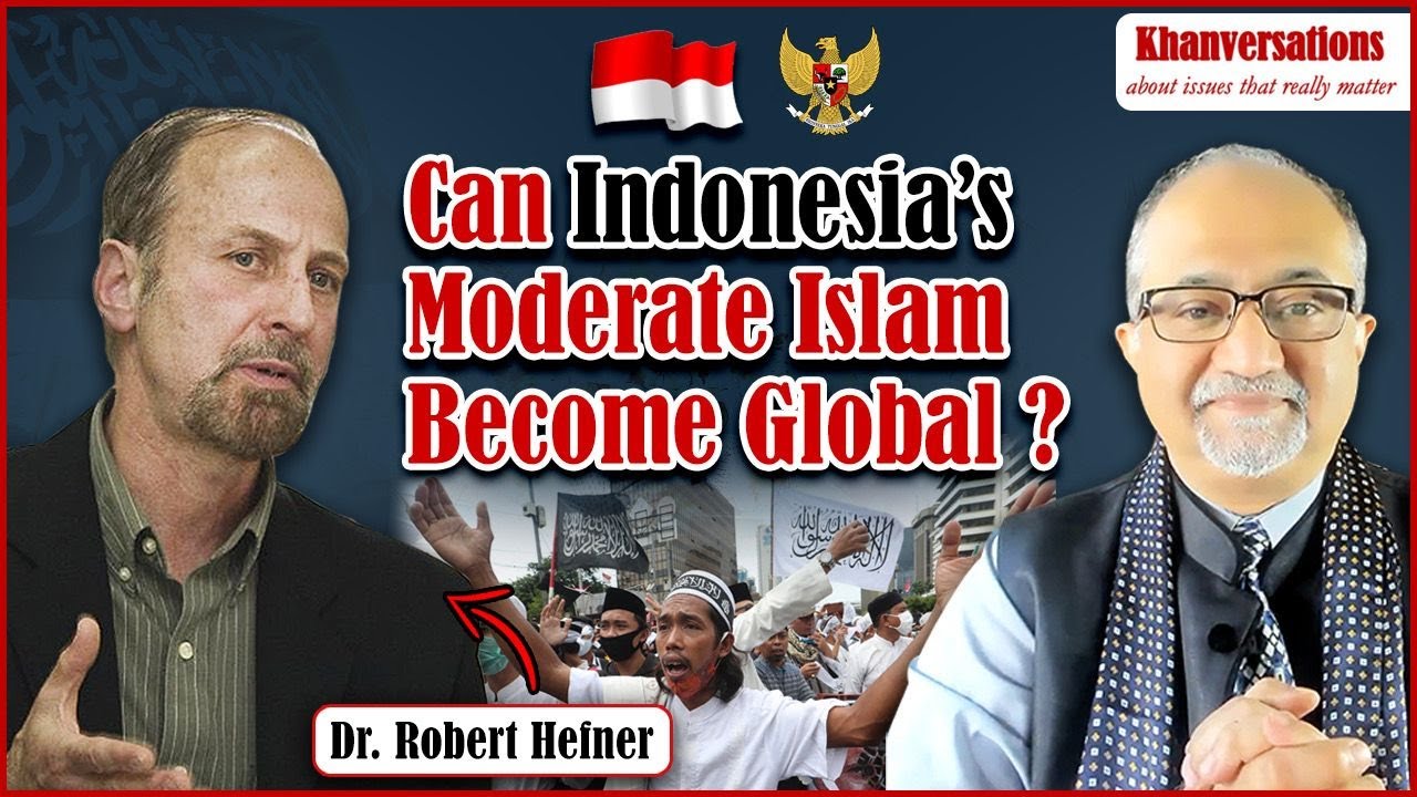 Indonesia 's Moderate Islam -- Secular, Democratic & Inclusive. A Khanversation with Robert ...