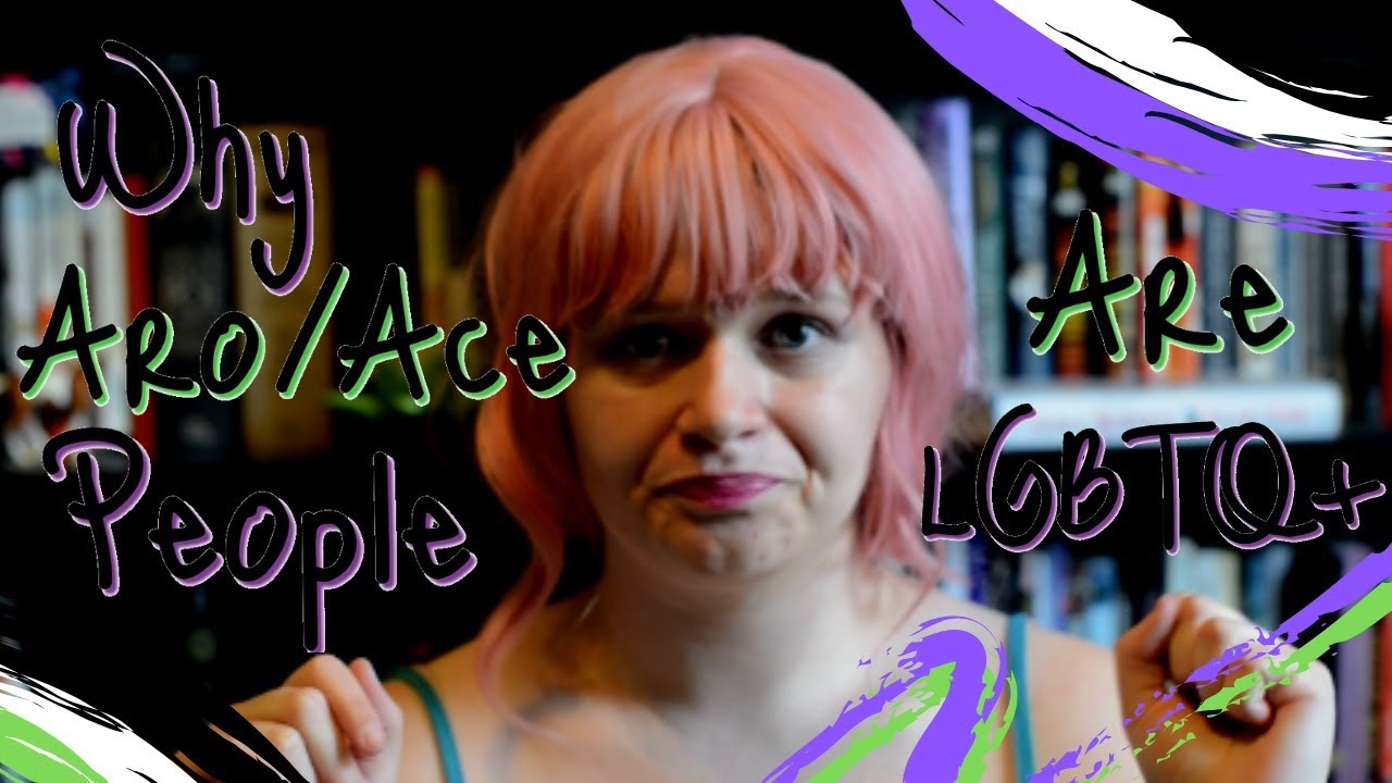 Why Aro/Ace People are LGBTQ+ - YouTube