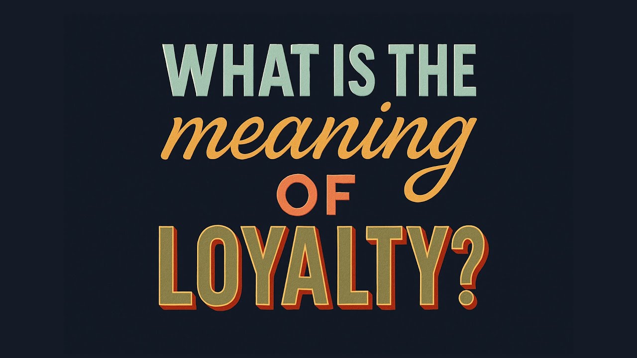 What is the meaning of Loyalty? - YouTube