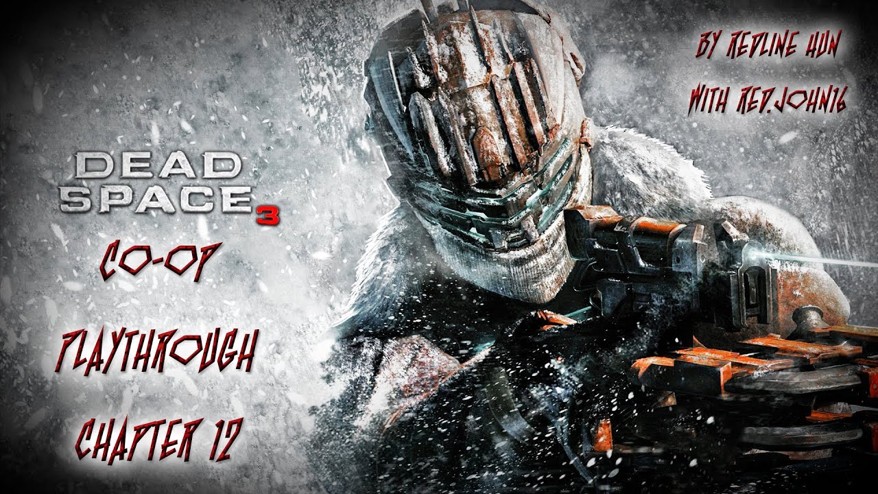 Dead Space 3 - Co-op Playthrough - Chapter 12 /FullHD, Max Settings ...