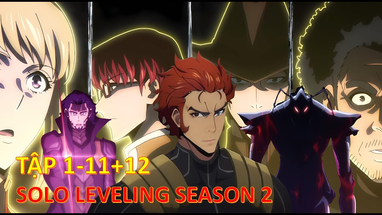 Solo Leveling Season 2 Tập 1-11 + 12 | Solo Leveling Mùa 2 | Sức Mạnh ...