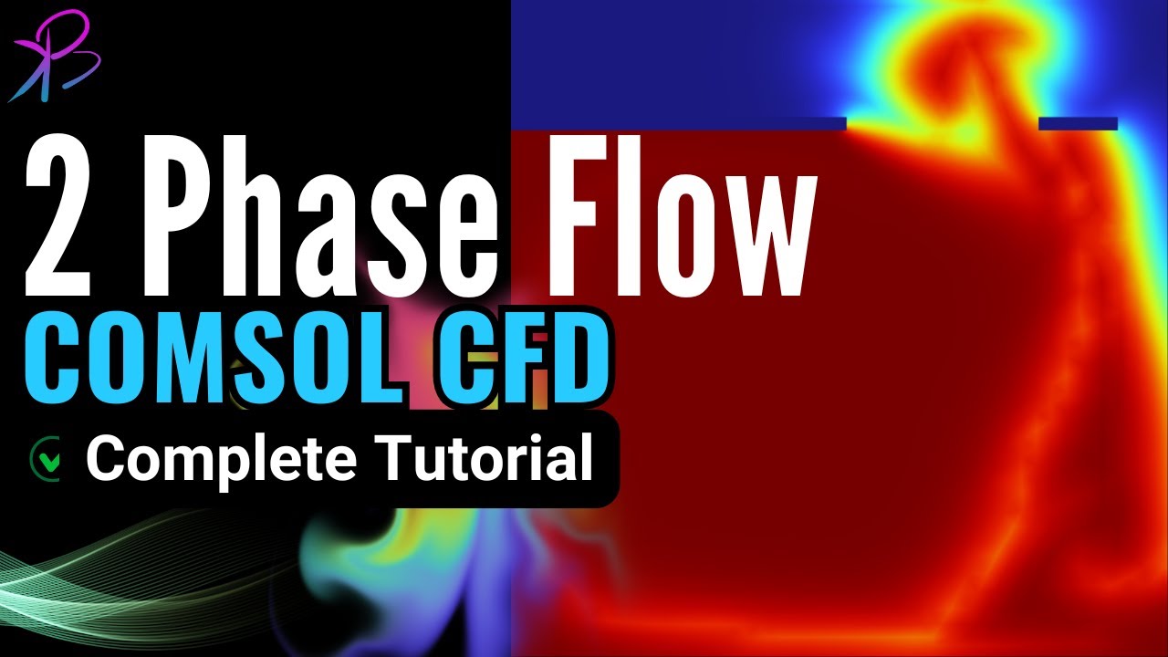 Two Phase Flow Modeling In With Comsol® Software Complete Tutorial