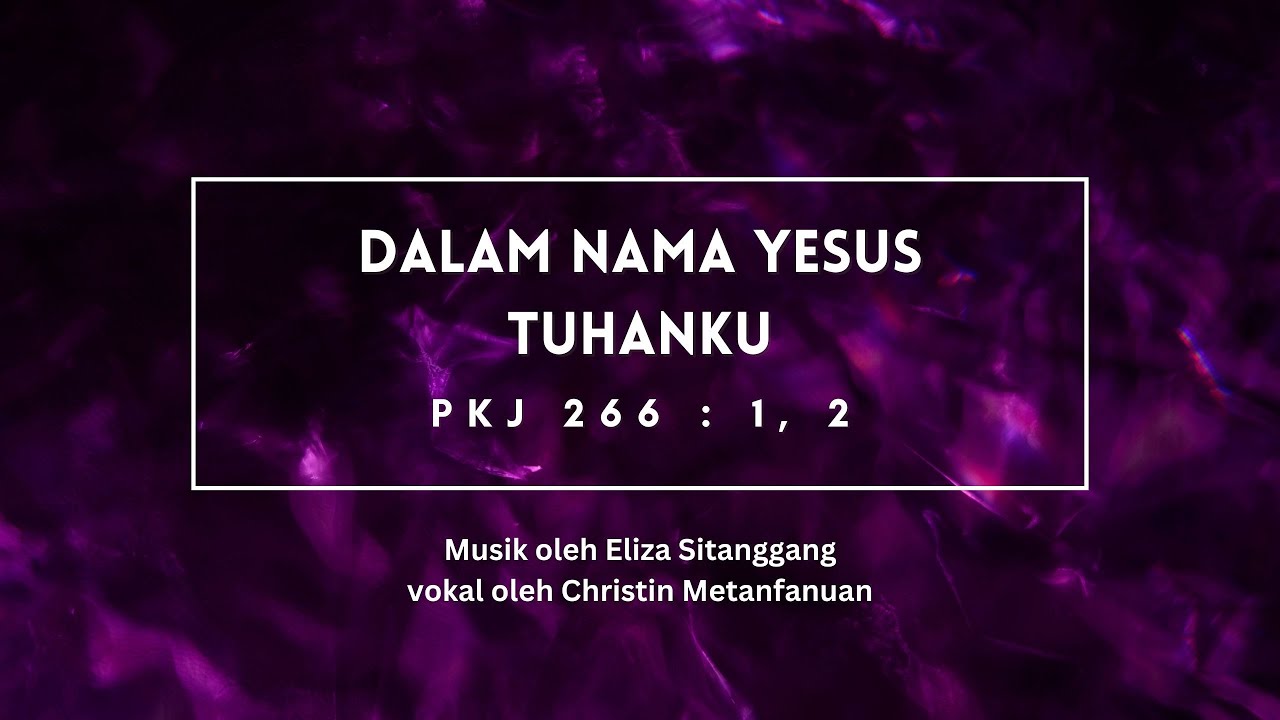 PKJ 266 "Dalam Nama Yesus Tuhanku" - YouTube
